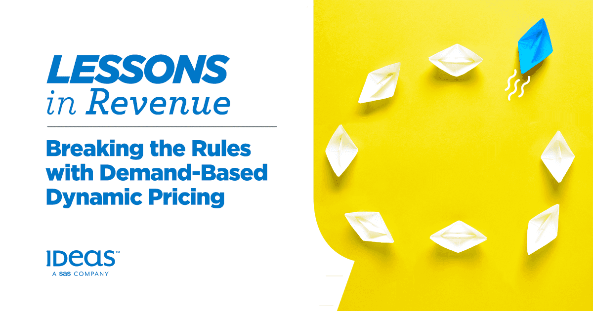 Lessons in Revenue: Breaking the Rules with Demand-Based Dynamic Pricing | IDeaS